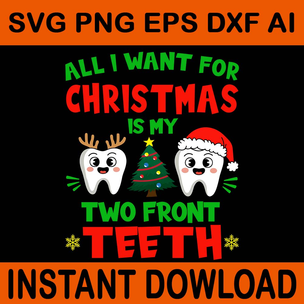 All I Want For Christmas Is My Two Front Teeth SVG, Teeth Christmas SV ...