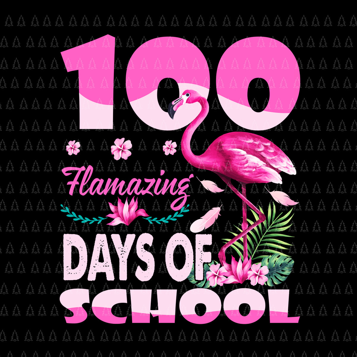 100 Flamazing Days of School Flamingo Png, 100th Day Teachers Png, Day ...