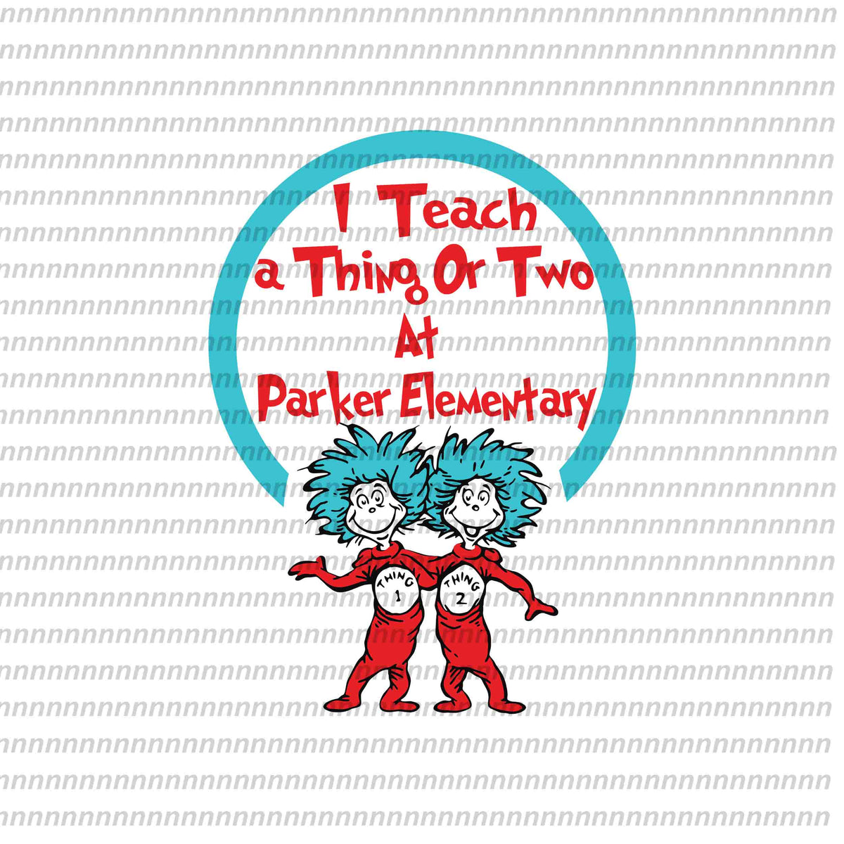 I teach a thing or two at parker elementary, dr seuss svg,dr seuss vec ...