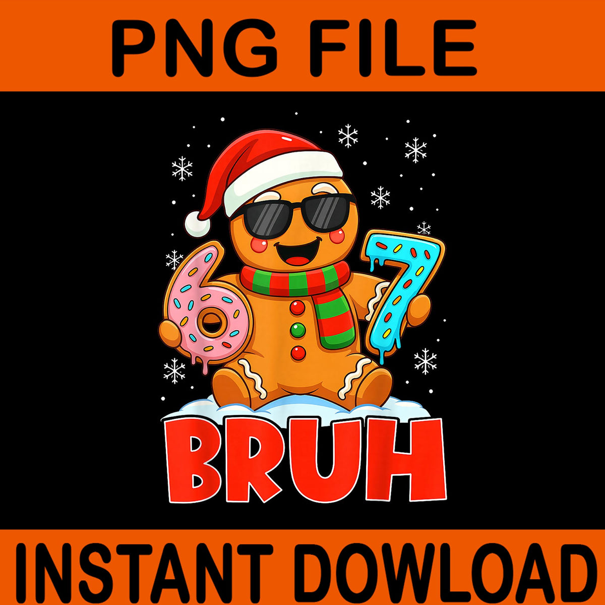 67 Six Seven Cookies Gingerbread PNG, 67 Bruh Gingerbread Christmas, S ...