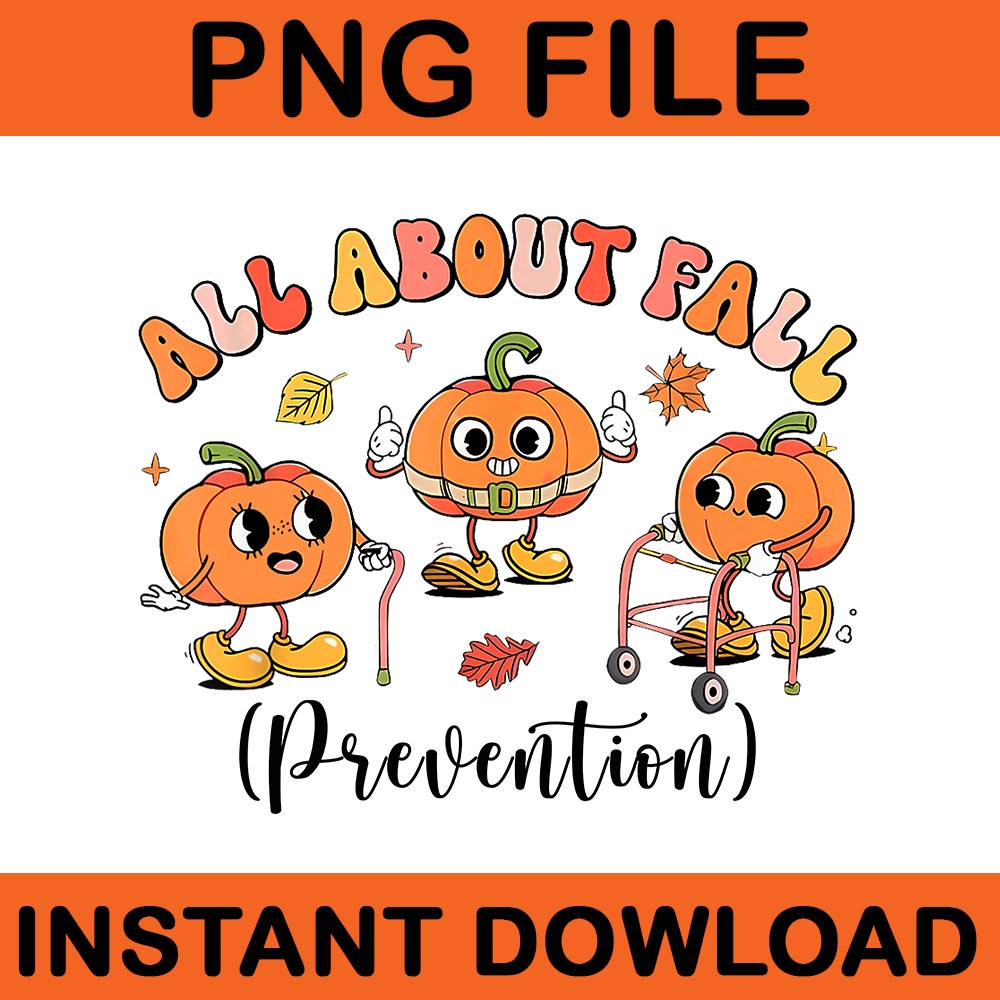 All About Fall Prevention Pumpkin PNG – buydesigntshirt