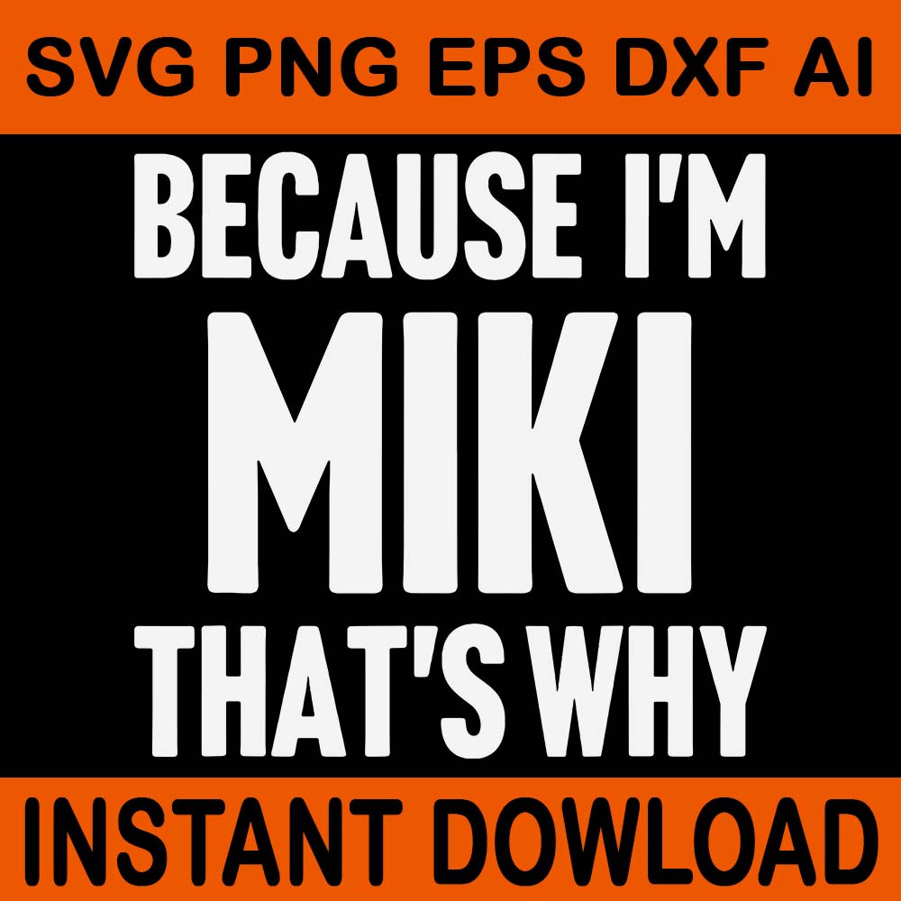 Because I'm Miki That's Why Am Personalized Name SVG – buydesigntshirt
