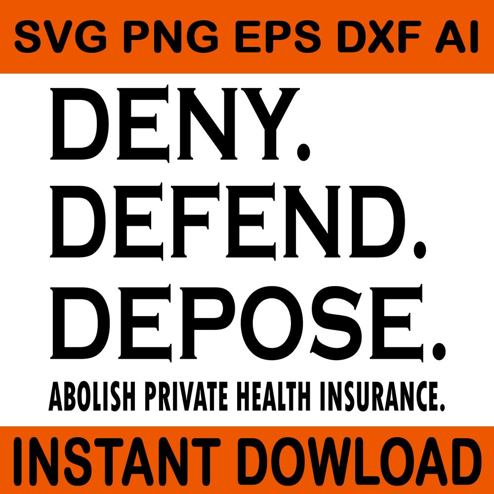 Deny Defend Depose Abolish Private Health Insurance Svg – buydesigntshirt