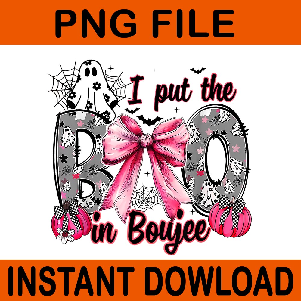 I Put The Boo In Boujee Coquette Bow Ghost Halloween PNG – buydesigntshirt
