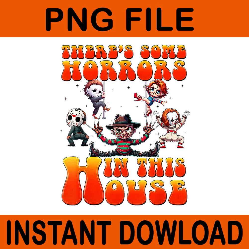 There's Some Horrors In This House Horror Characters PNG – buydesigntshirt