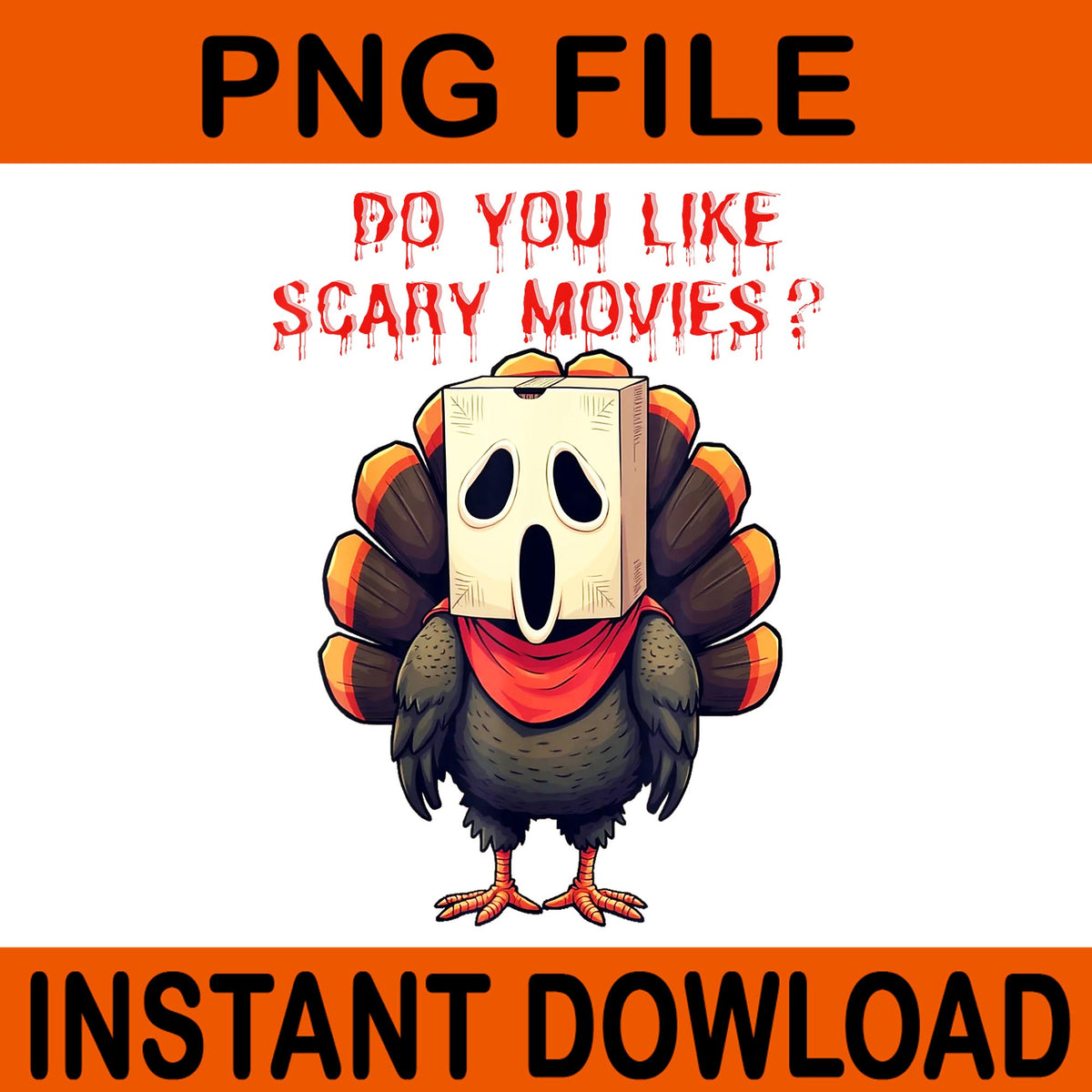 Do You Like Scary Movies Turkey PNG, Thanksgiving Turkey Disguised Mov ...
