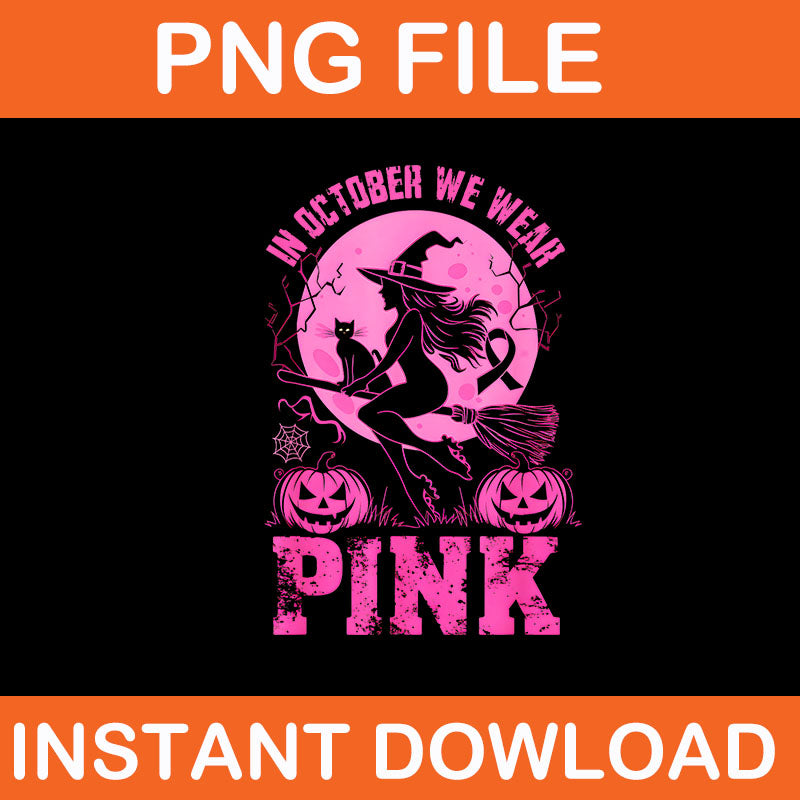 In October We Wear Pink Witches PNG – buydesigntshirt