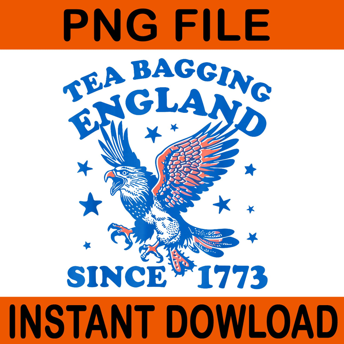 Tea Bagging England Since 1773 PNG, Eagle 4th Of July PNG – buydesigntshirt