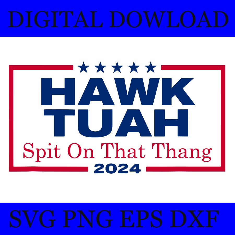 Hawk Tush SVG, Hawk Tuah 24 Spit On That Thang SVG – buydesigntshirt