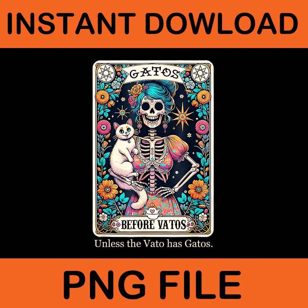 Gatos Before Vatos Unless The Vato Has Gatos PNG – buydesigntshirt