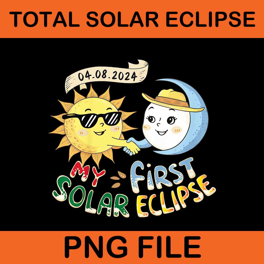 My First Solar Eclipse 04 08 2024 Png – buydesigntshirt