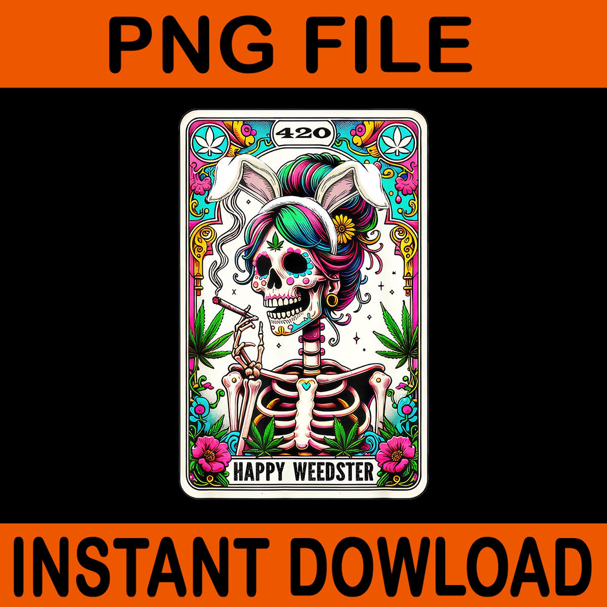 Happy Weedster 420 Easter PNG, Skeleton Smoking Weed Tarot Card PNG ...
