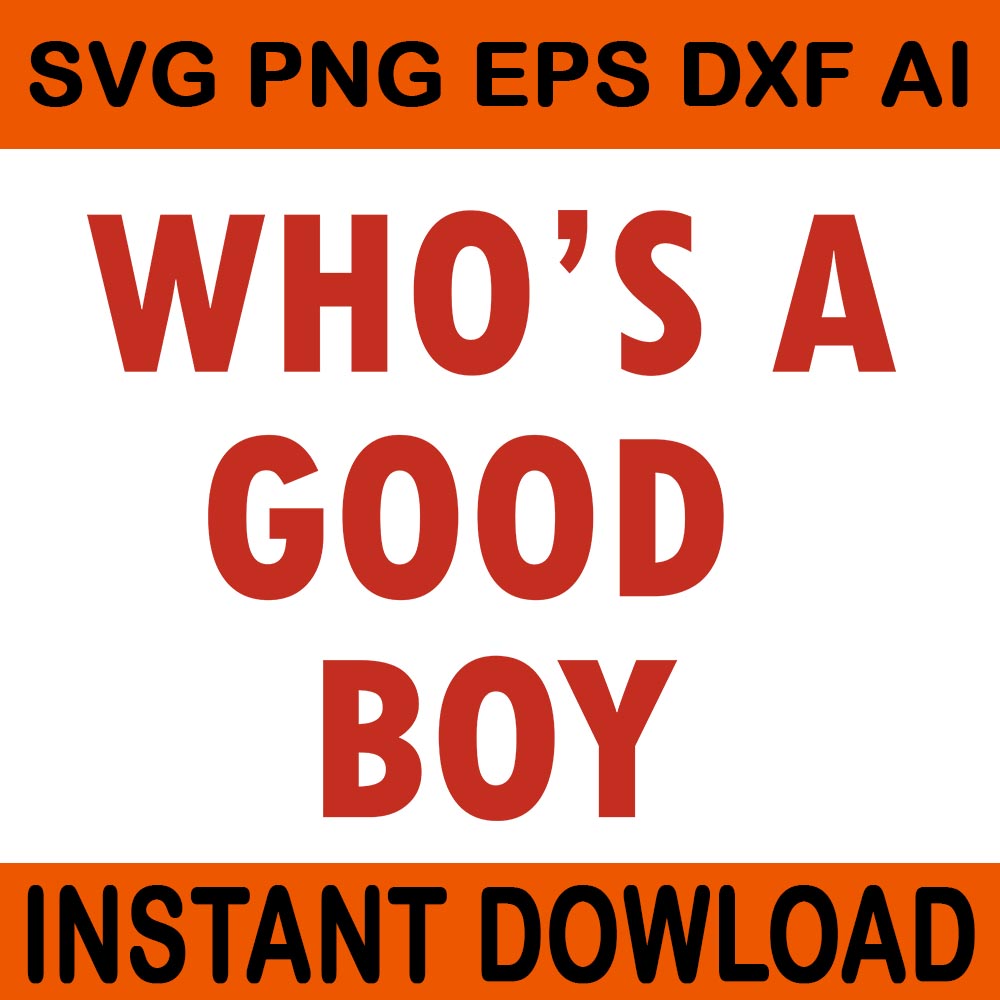 Who's A Good Boy SVG – buydesigntshirt