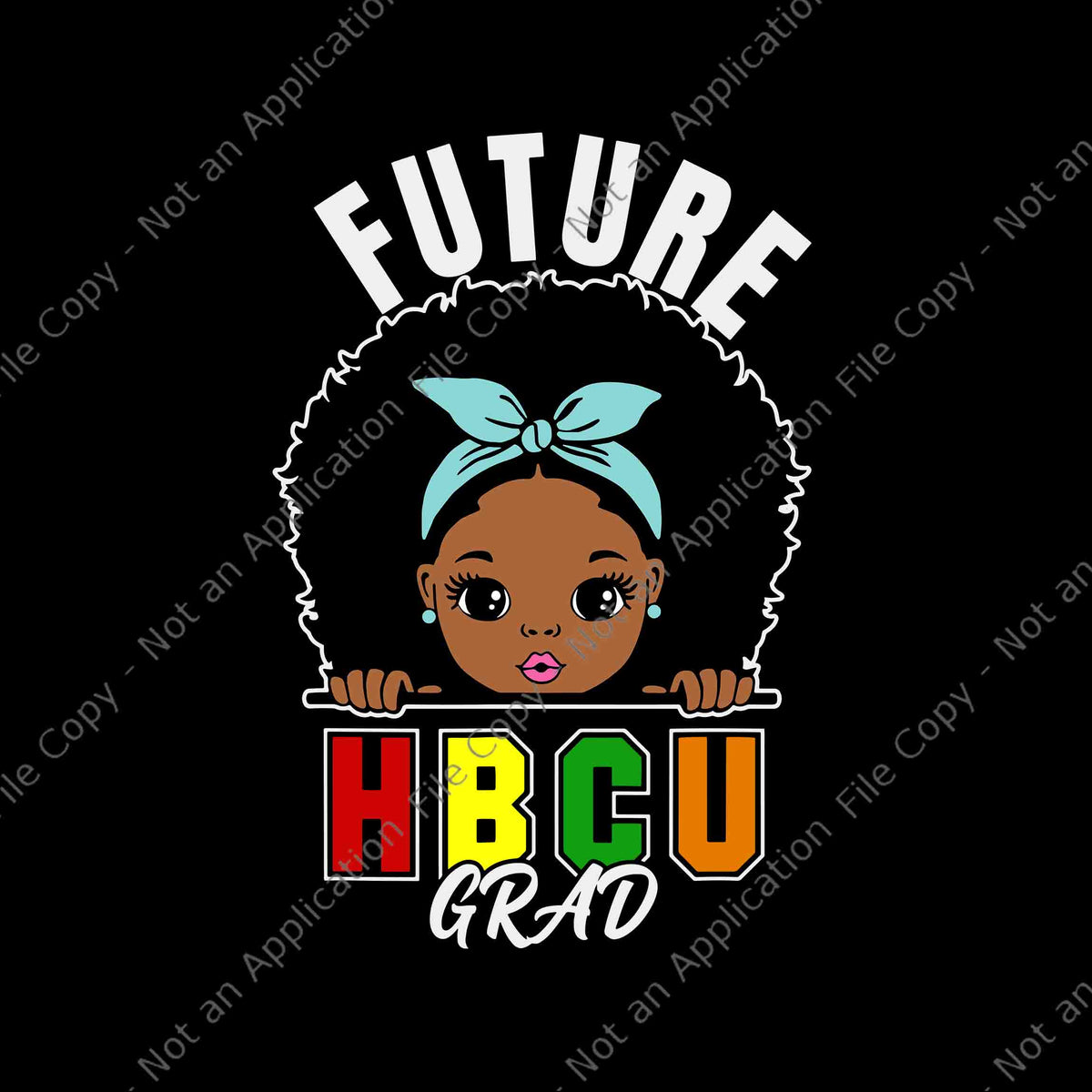 Future HBCU Grad Svg, Future HBCU Grad Girl Graduation Historically Bl ...